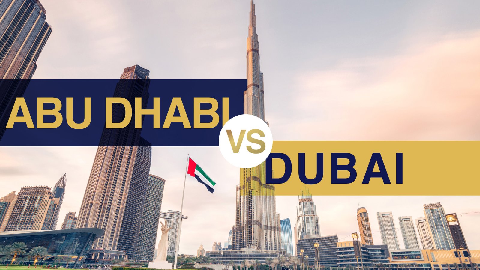 Abu Dhabi vs Dubai: Which Is Best for Real Estate Investment?